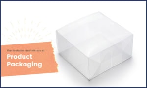 The Evolution and History of Product Packaging - Printex Transparent ...